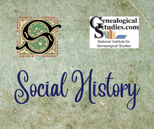 Research A-Z ~ Social History – International Institute of Genealogical ...
